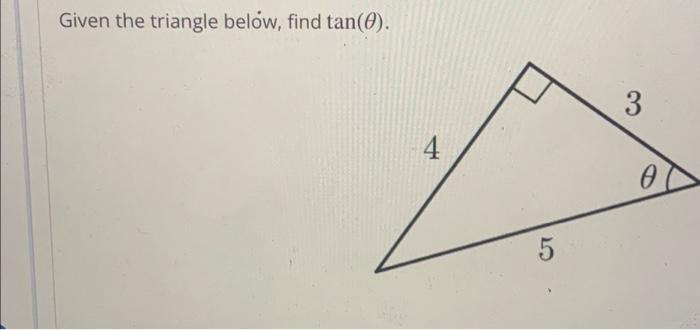 Solved Given the triangle below, find tan(θ). | Chegg.com