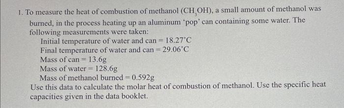 Solved 1. To measure the heat of combustion of methanol | Chegg.com