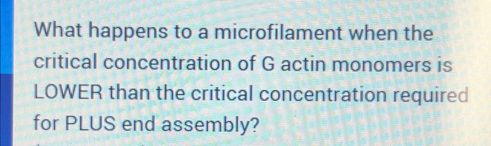 Solved What happens to a microfilament when the critical | Chegg.com