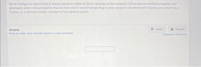 [Solved]: Naval intelligence reports that 6 enemy vessels i