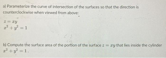 Solved a) Parameterize the curve of intersection of the | Chegg.com