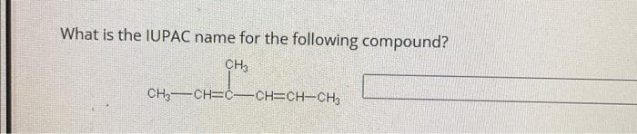 Solved What is the IUPAC name for the following | Chegg.com