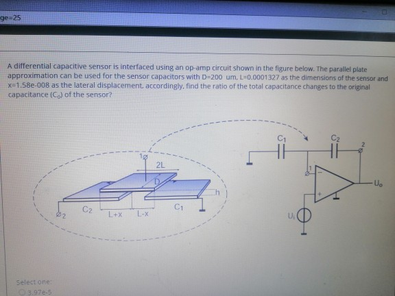 Solved ge=25 A differential capacitive sensor is interfaced | Chegg.com