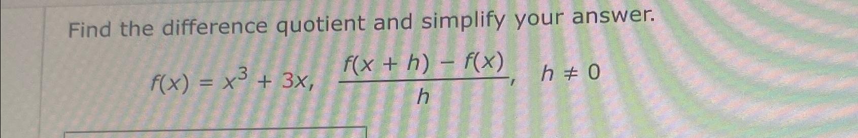 Solved Find the difference quotient and simplify your | Chegg.com