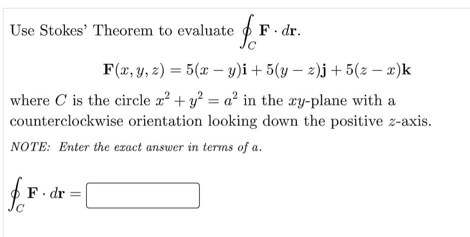 Solved Use Stokes' Theorem to evaluate F. dr. C - F(x, y, z) | Chegg.com