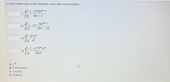 Solved (1 point) Match each of the Maclaurin series with | Chegg.com