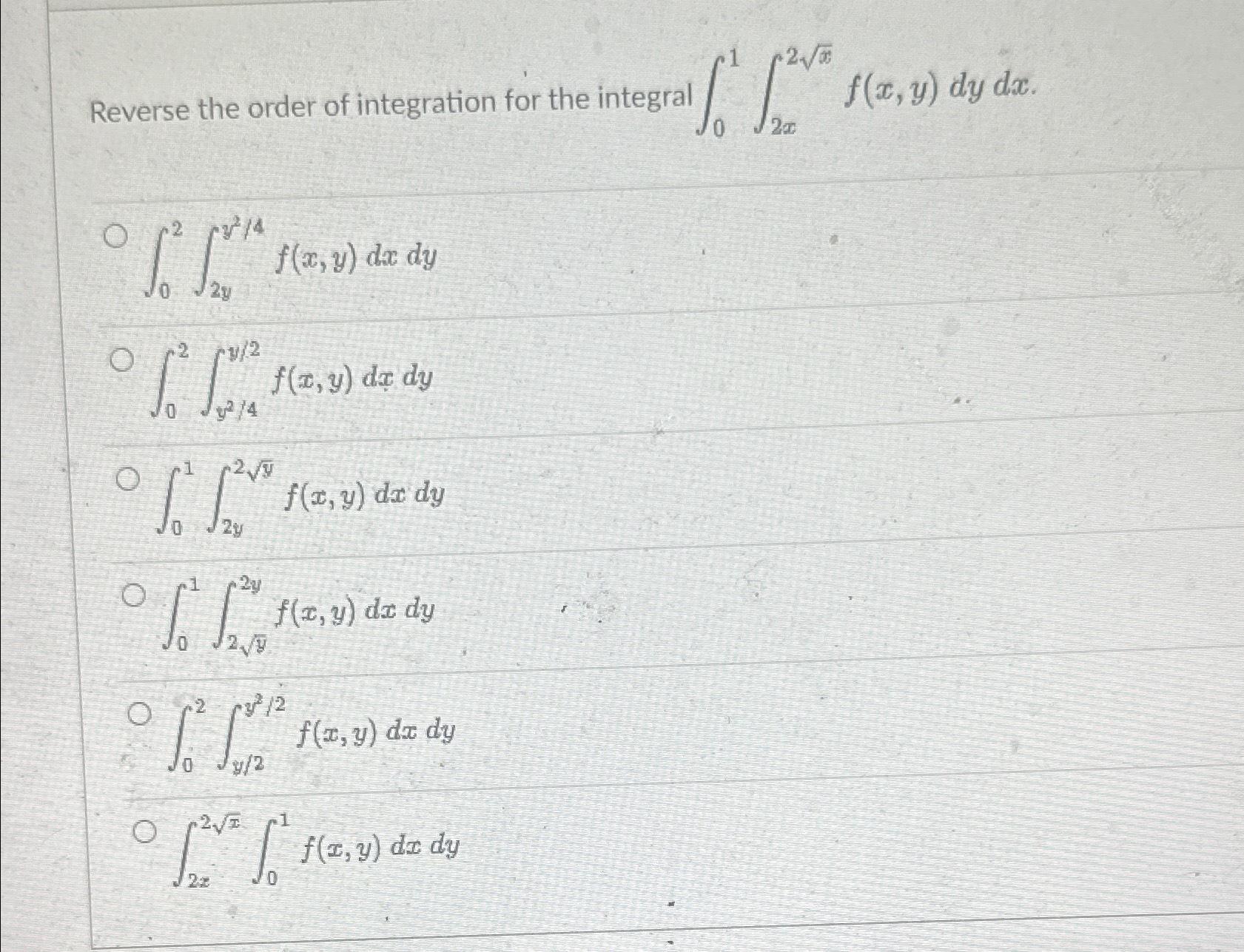 Solved Reverse the order of integration for the integral | Chegg.com