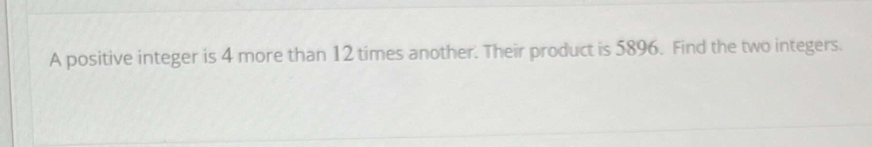 Solved A positive integer is 4 ﻿more than 12 ﻿times another. | Chegg.com