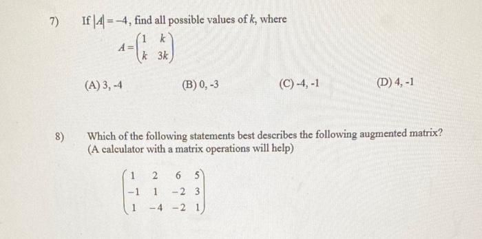 Solved 7) If ∣A∣=−4, find all possible values of k, where | Chegg.com