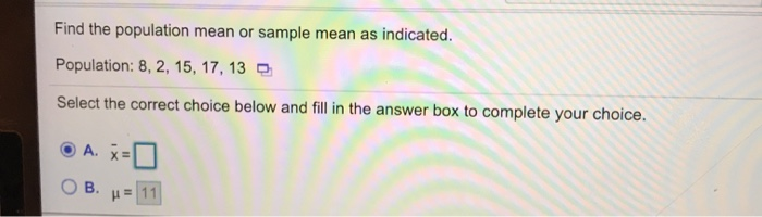 Solved Find the population mean or sample mean as indicated. | Chegg.com