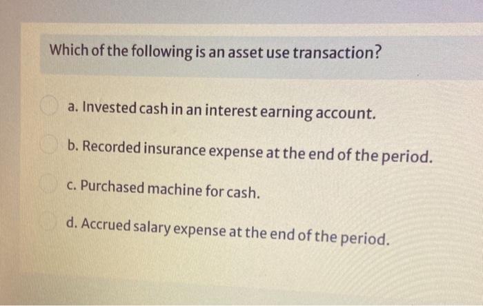 Solved Which of the following is an asset use transaction? | Chegg.com