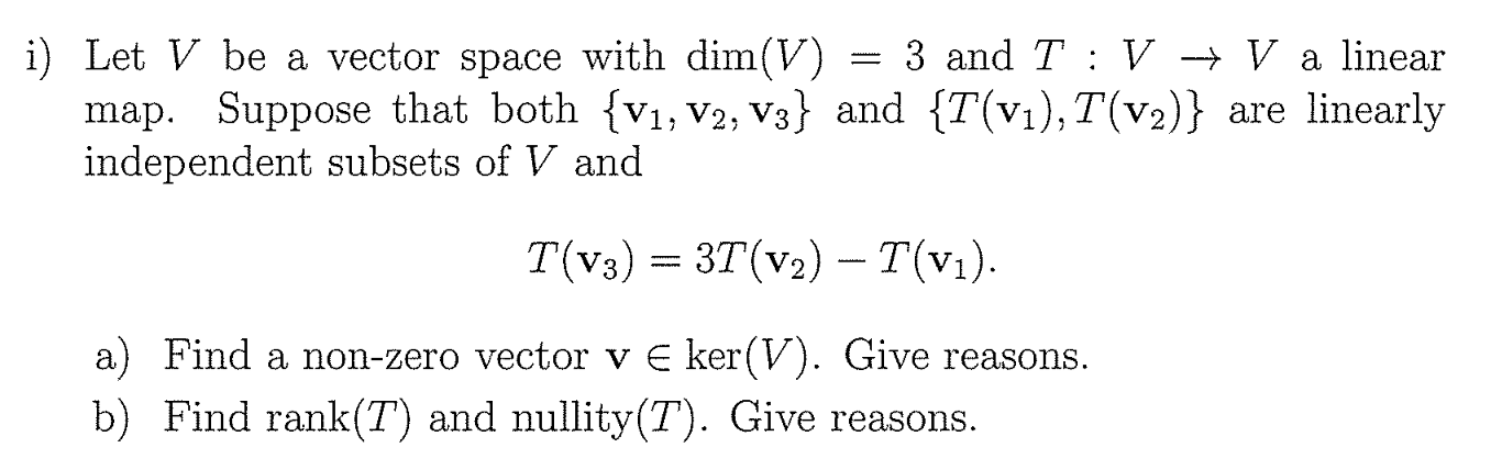 Solved i) ﻿Let V ﻿be a vector space with dim(V)=3 ﻿and T:V→V | Chegg.com