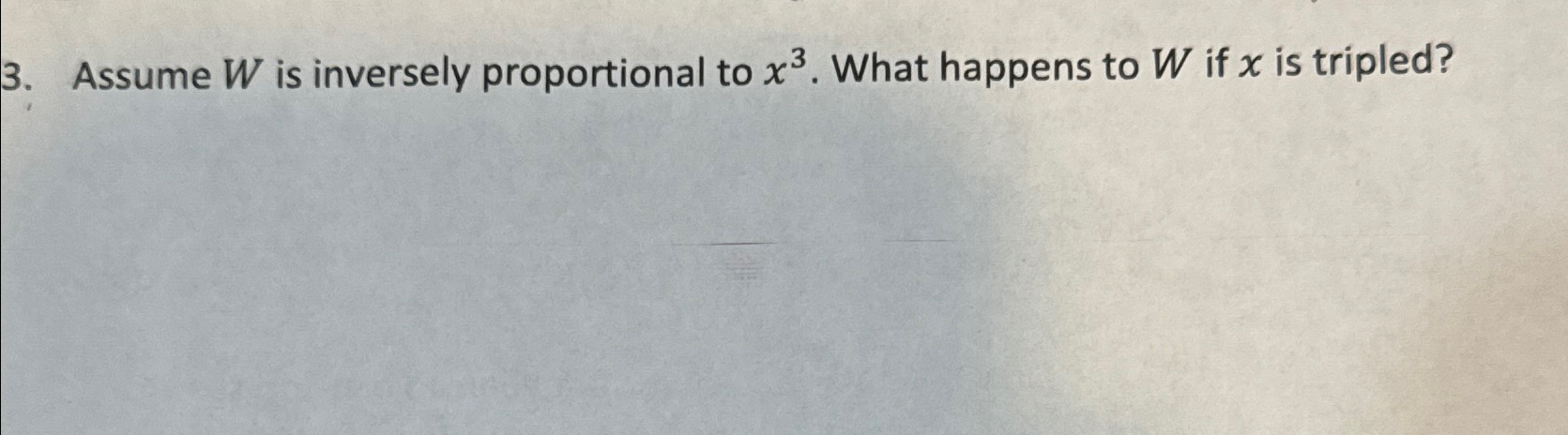 Solved Assume W ﻿is inversely proportional to x3. ﻿What | Chegg.com