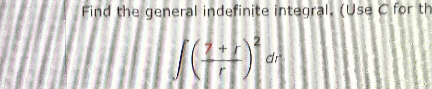 Solved Find the general indefinite integral. (Use C ﻿for | Chegg.com