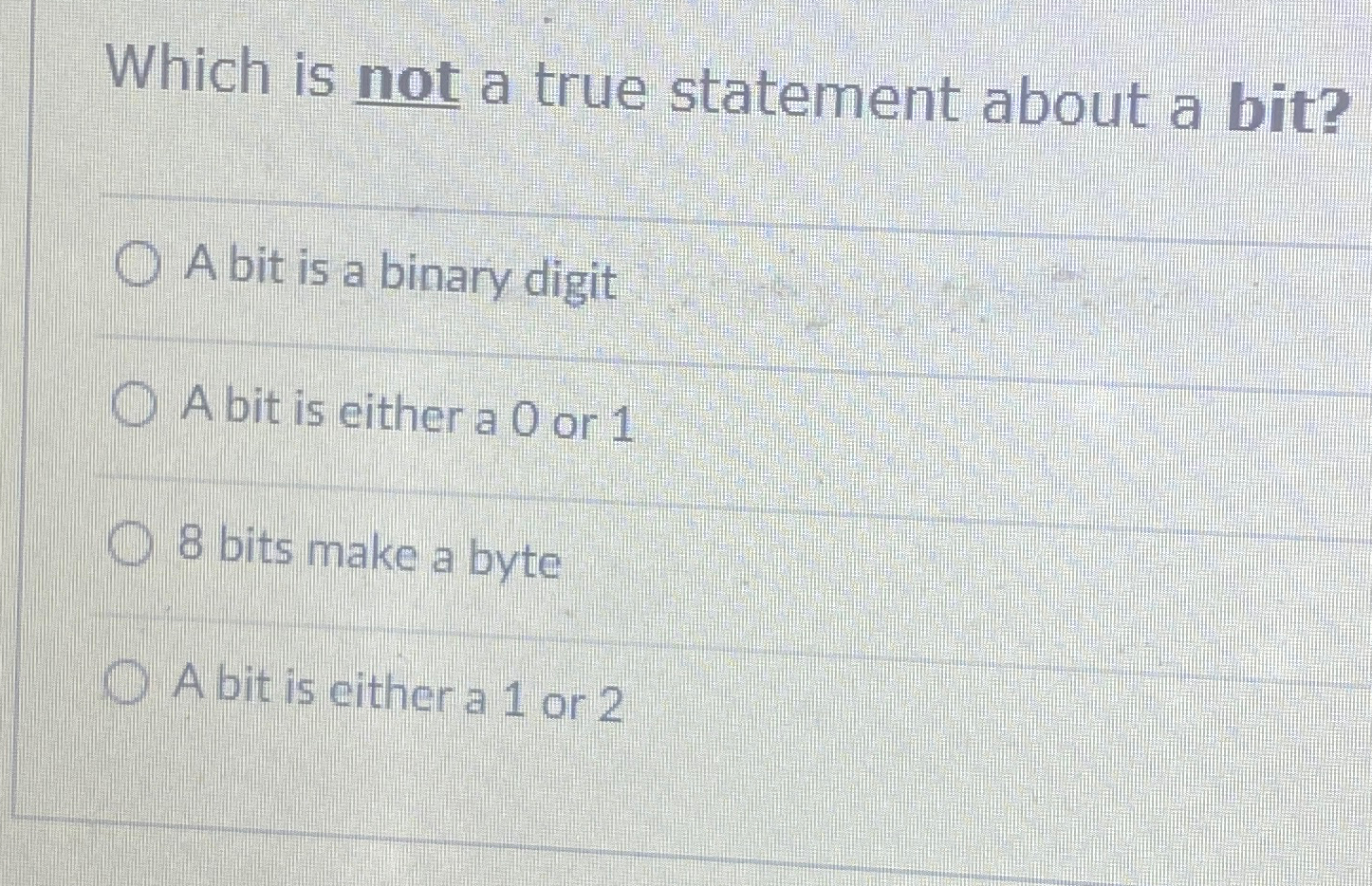 Solved Which is not a true statement about a bit?A bit is a | Chegg.com