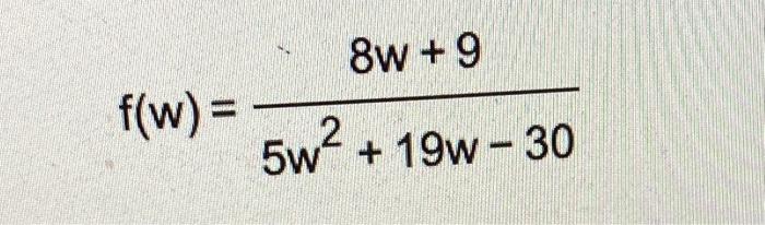 Solved 8w +9 f(w) = 5w2 + 19w-30 | Chegg.com