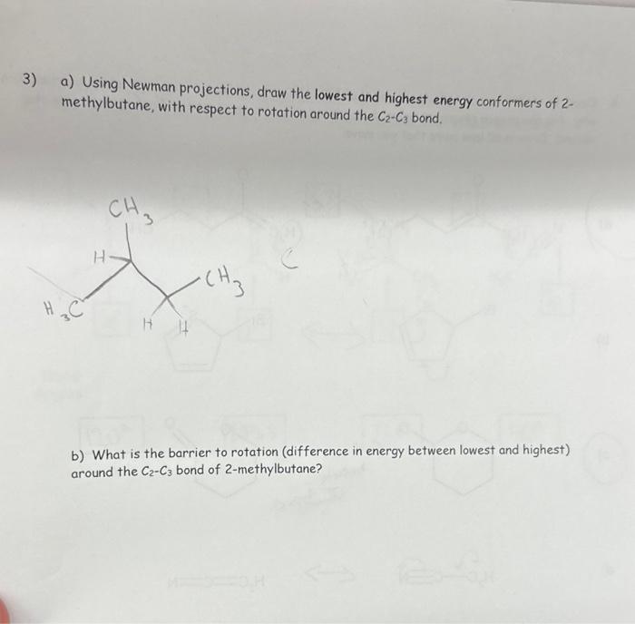 Solved 3) a) Using Newman projections, draw the lowest and | Chegg.com