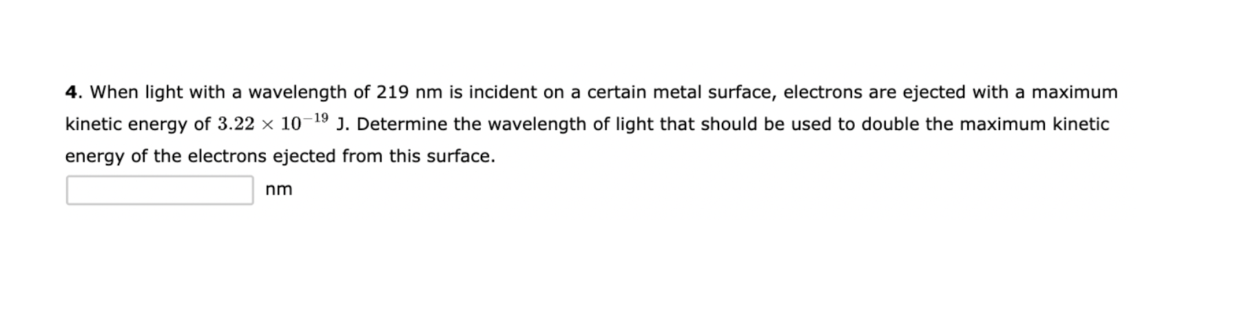 Solved 4. ﻿When light with a wavelength of 219 ﻿nm is | Chegg.com