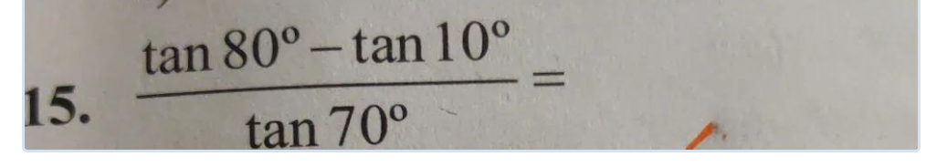 Solved tan 80° -tan 10° 15. tan 70° | Chegg.com