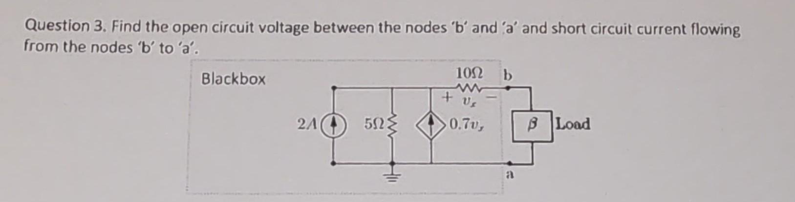 Solved Question 3. Find the open circuit voltage between the | Chegg.com