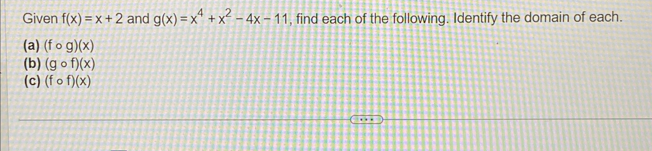 Solved Given f(x)=x+2 ﻿and g(x)=x4+x2-4x-11, ﻿find each of | Chegg.com