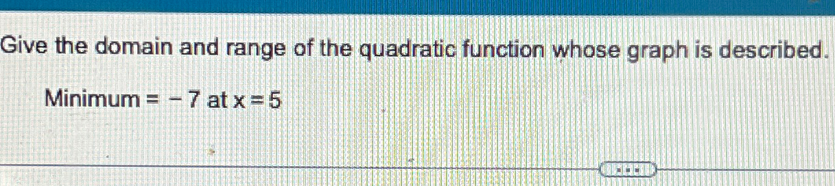 Solved Give the domain and range of the quadratic function | Chegg.com