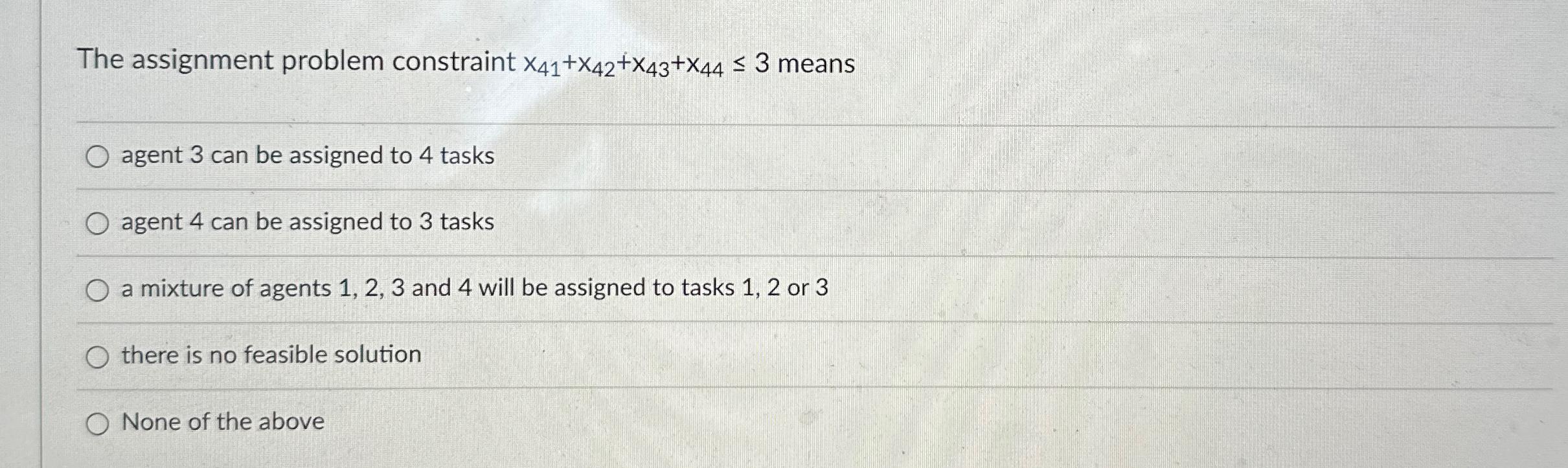 Solved The assignment problem constraint x41+x42+x43+x44≤3 | Chegg.com
