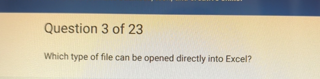 Solved Question 3 ﻿of 23Which type of file can be opened | Chegg.com