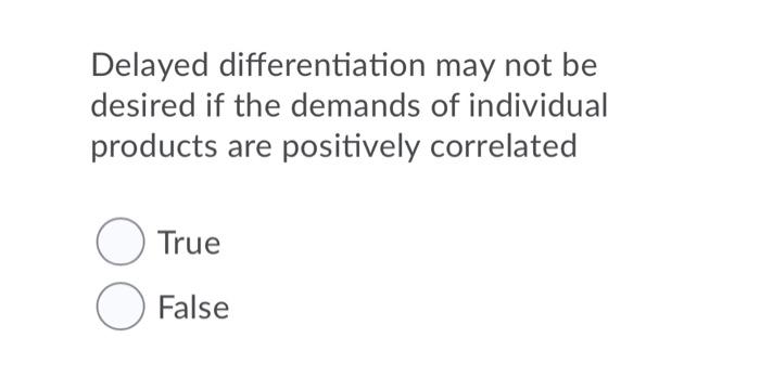 Solved Delayed differentiation may not be desired if the | Chegg.com