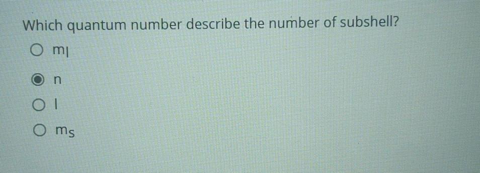 Solved Which quantum number describe the number of subshell? | Chegg.com