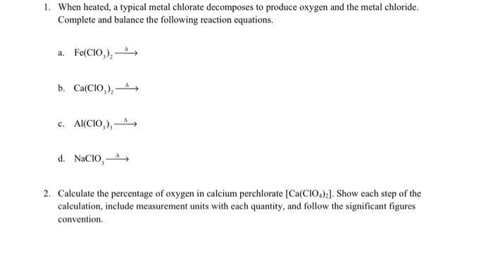 Solved 1. When heated, a typical metal chlorate decomposes | Chegg.com