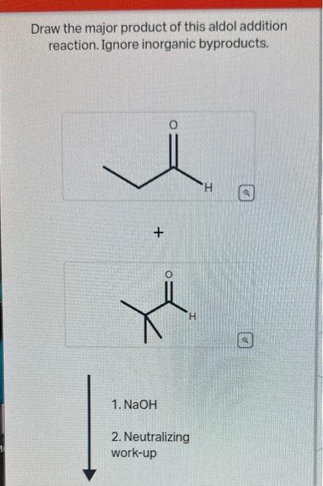 Solved Draw the major product of this aldol addition | Chegg.com