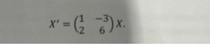 Solved X′=(12−36)X | Chegg.com
