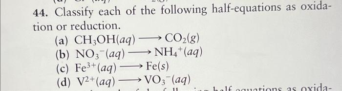 Solved 44. Classify each of the following half-equations as | Chegg.com
