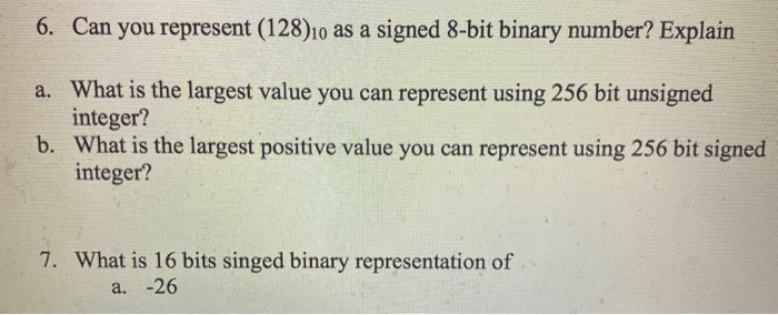 Solved 6. Can you represent (128)10 as a signed 8-bit binary | Chegg.com