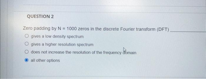 Solved Zero padding by N=1000 zeros in the discrete Fourier | Chegg.com