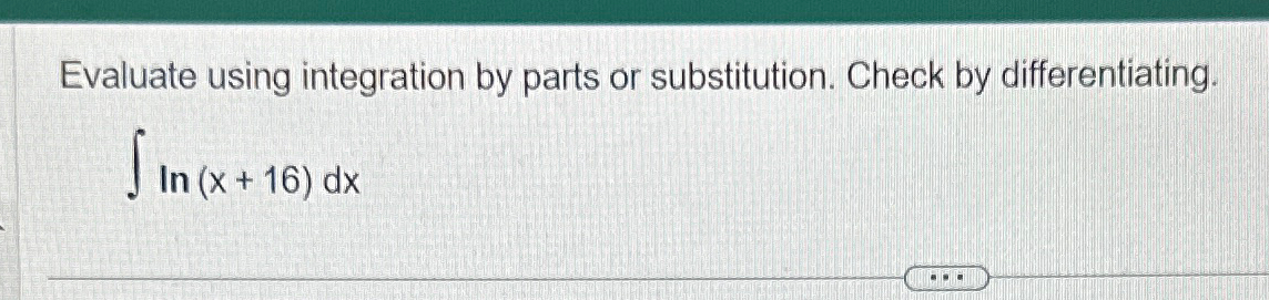 Solved Evaluate using integration by parts or substitution. | Chegg.com