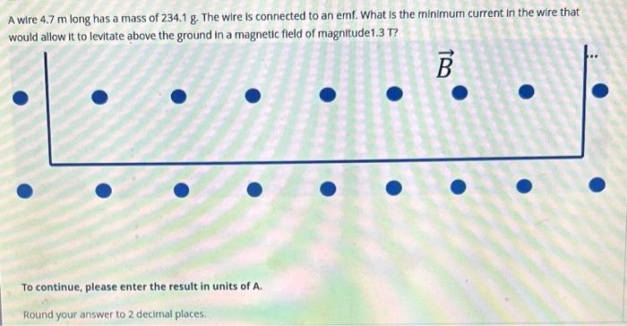 Solved A wire 4.7 m long has a mass of 234.1 g. The wire is | Chegg.com