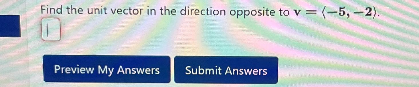 Solved Find the unit vector in the direction opposite to | Chegg.com