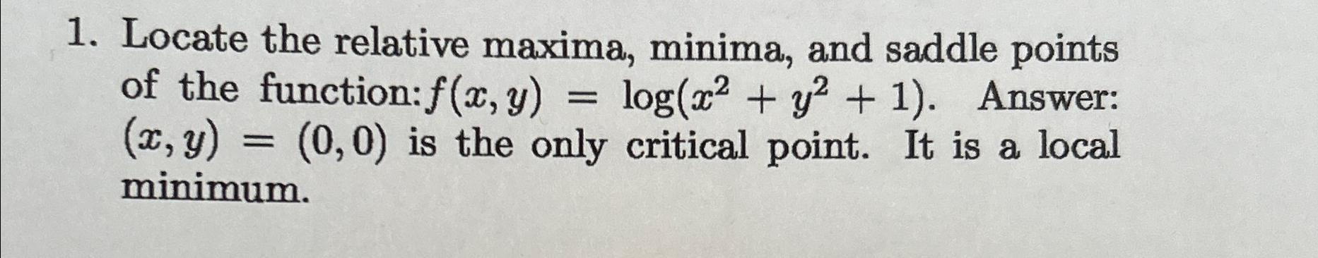 Solved Locate the relative maxima, minima, and saddle points | Chegg.com