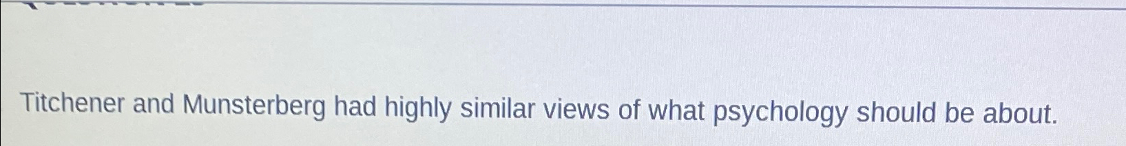 Solved Titchener and Munsterberg had highly similar views of | Chegg.com