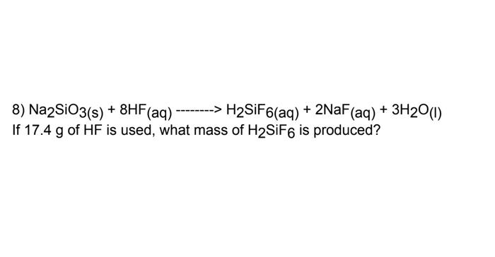 Solved 8) Na2SiO3( s)+8HF(aq)−−−−H2SiF6(aq)+2NaF(aq)+3H2O(l | Chegg.com