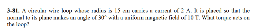 Solved 3-81. ﻿A circular wire loop whose radius is 15cm | Chegg.com