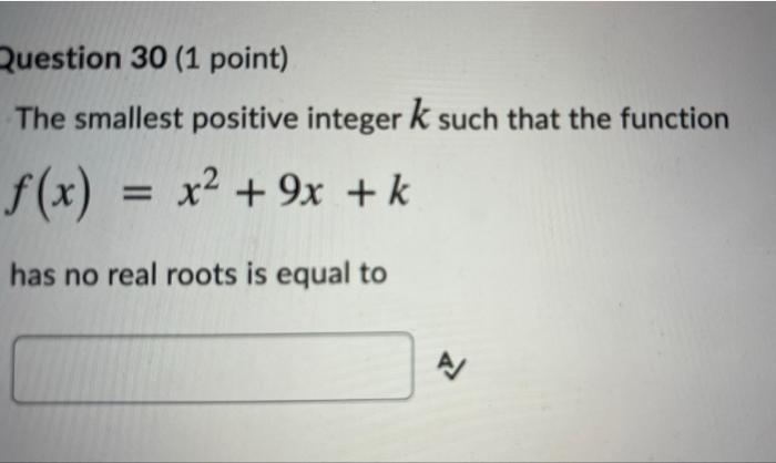 Solved Question 30 (1 point) The smallest positive integer k | Chegg.com