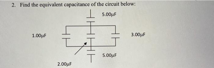 Solved 2. Find the equivalent capacitance of the circuit | Chegg.com