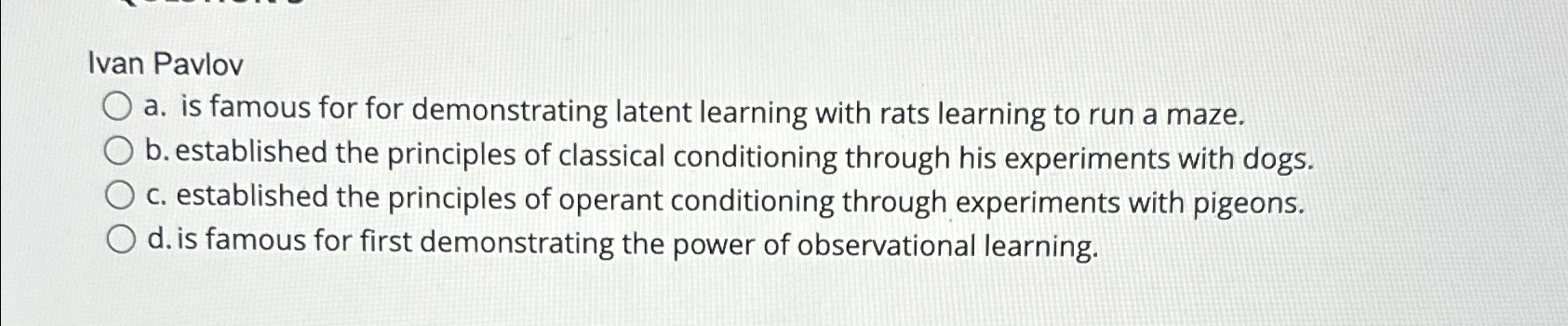 Solved Ivan Pavlova. ﻿is famous for for demonstrating latent | Chegg.com