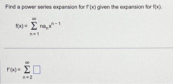 Solved Find a power series expansion for f′(x) given the | Chegg.com