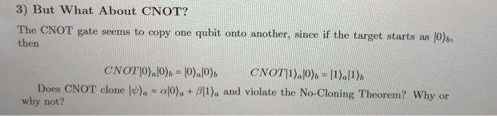 Solved 3) But What About CNOT? The CNOT gate seems to copy | Chegg.com