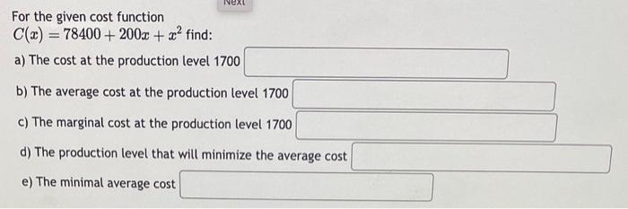 Solved For the given cost function C(x)=78400+200x+x2 find: | Chegg.com