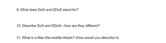 Solved 9. What does DoS and DDoS stand for? 10. Describe DoS | Chegg.com
